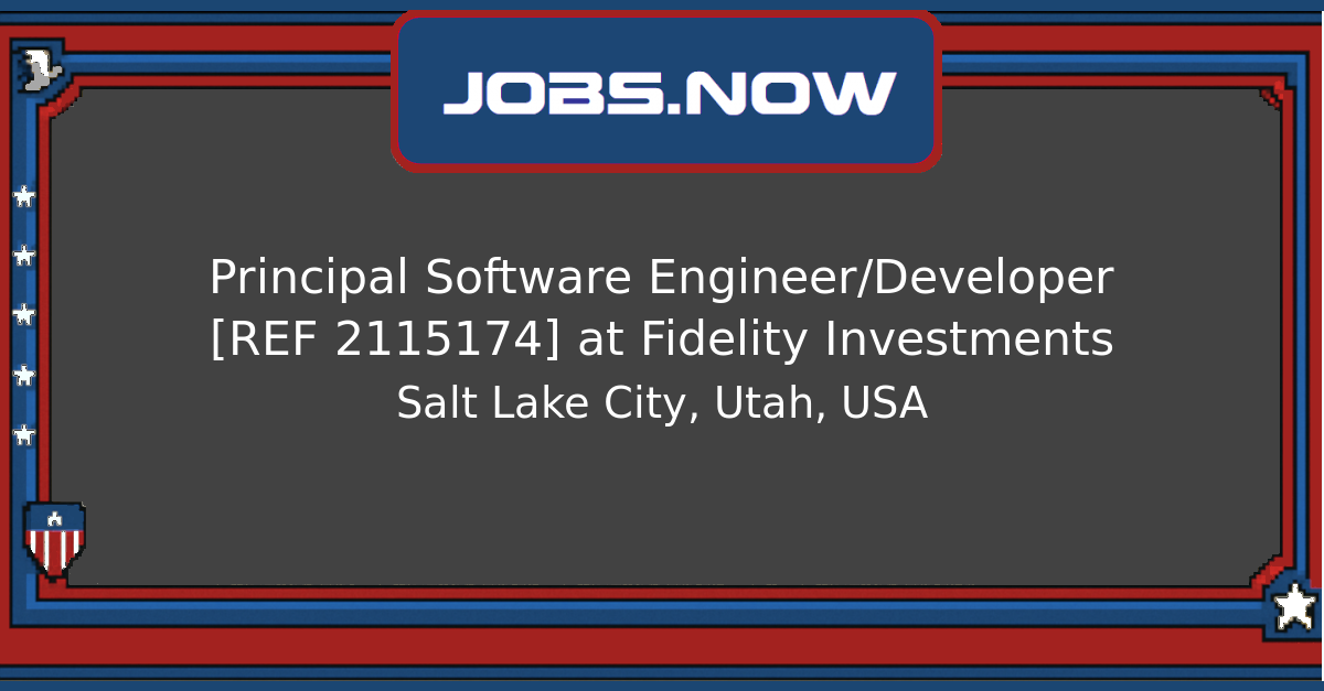 Principal Software Engineer/Developer [REF 2115174] at Fidelity Investments - JOBS.NOW